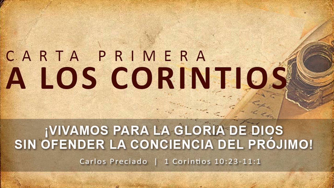 VIVAMOS PARA DIOS SIN OFENDER LA CONCIENCIA DEL PRÓJIMO (1 Corintios 10 ...