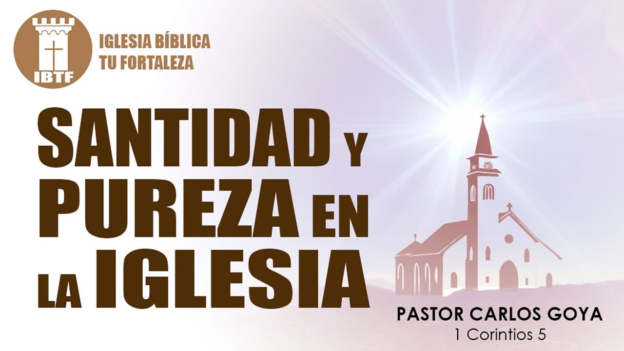 SANTIDAD Y PUREZA EN LA IGLESIA (1 Corintios 5:1) | Pastor Carlos Goya ...